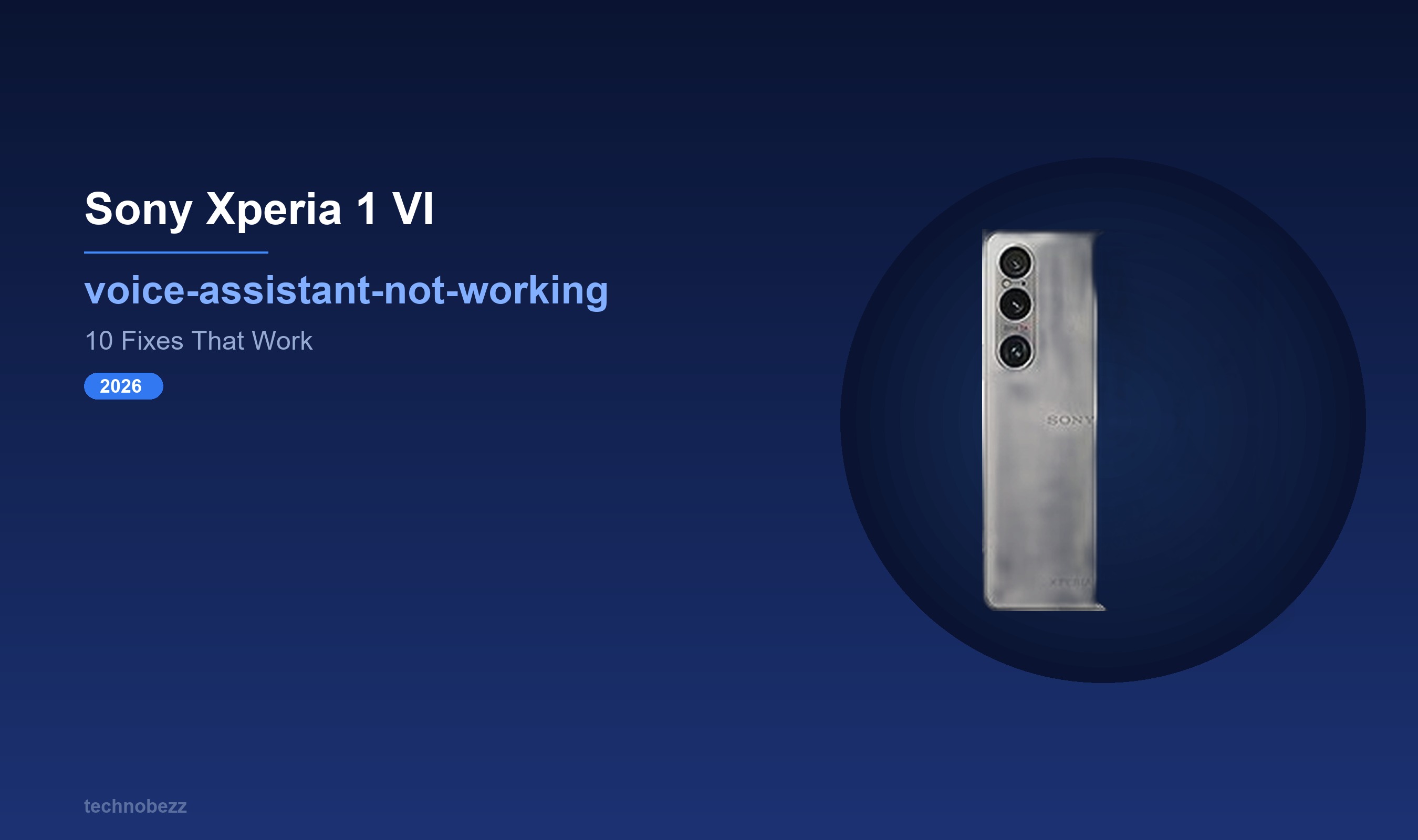 Sony Xperia 1 VI Voice Assistant Not Working? 10 Fixes (2026) | Technobezz