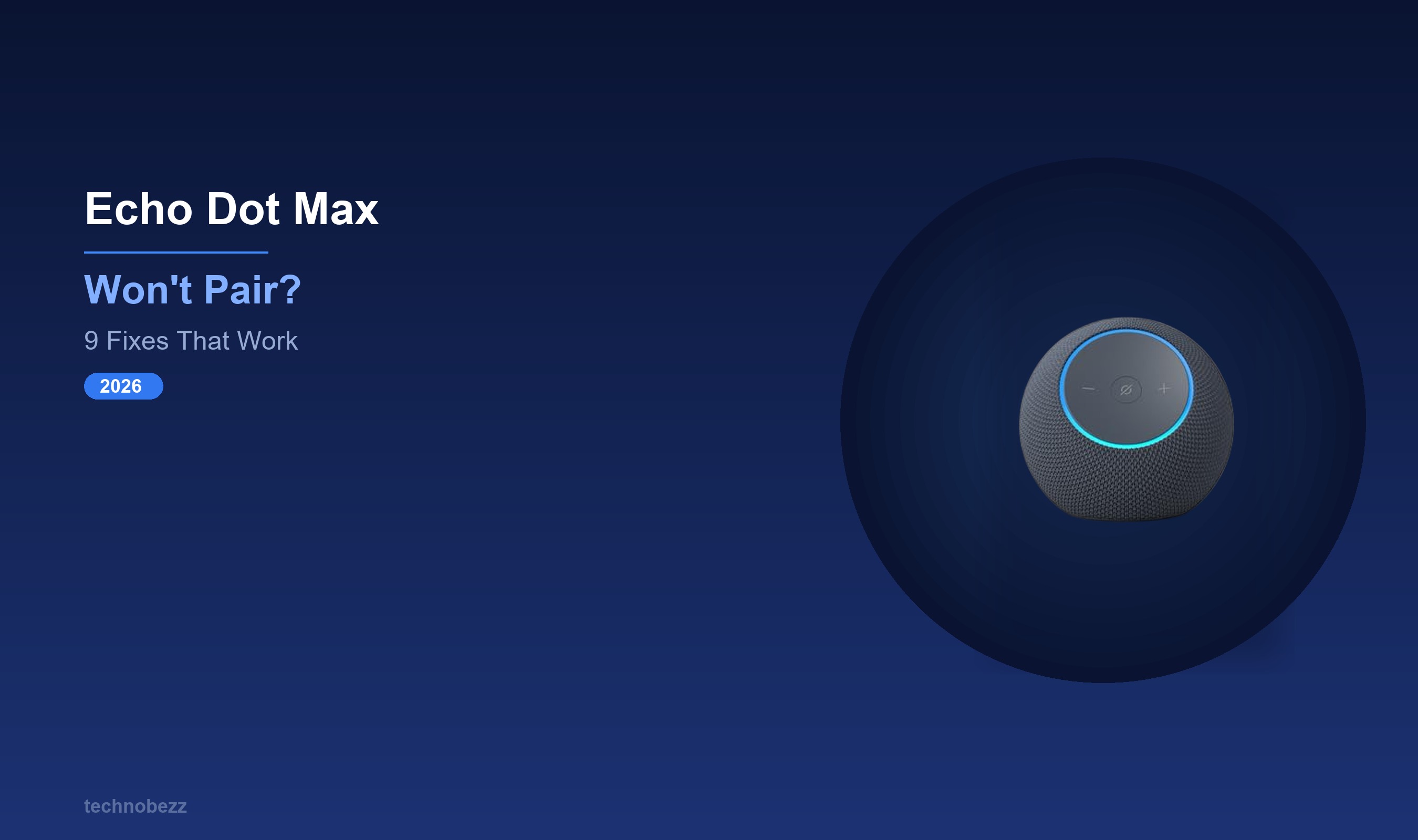 Why Your Echo Dot Max Won't Pair and How to Fix It | Technobezz